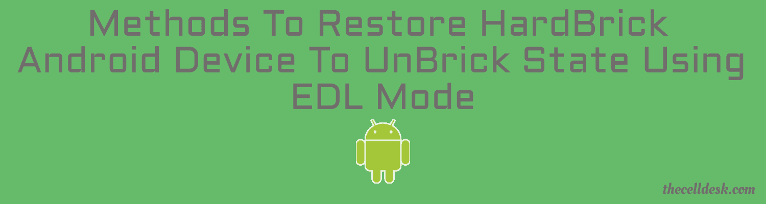 How To Restore Hard Brick Android Qualcomm Device Using Edl Mode
