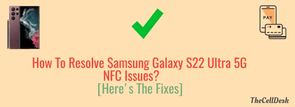 NFC Not Working on Samsung Galaxy S22 Ultra 5G - How To Fix It?
