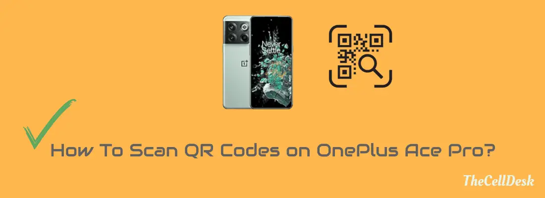 How To Scan QR Codes on OnePlus Ace Pro? (Comprehensive Guide)
