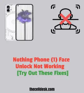 Nothing Phone (1) Face Unlock Not Working (Try Out These Fixes)