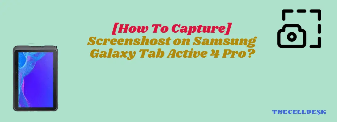 Samsung Galaxy Tab Active 4 Pro Screenshot Methods? [How To Guide]