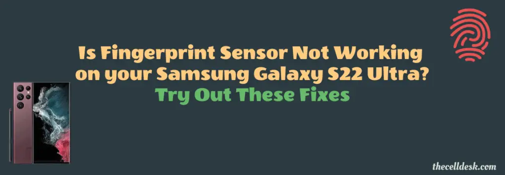 [How To Fix] Samsung Galaxy S22 Ultra Fingerprint Sensor Not Working?