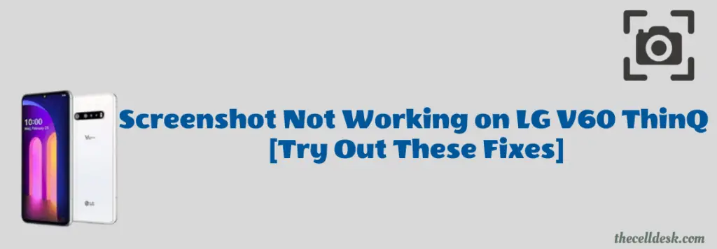 How To Fix LG V60 ThinQ Screenshot Not Working? [Here's the Guide]