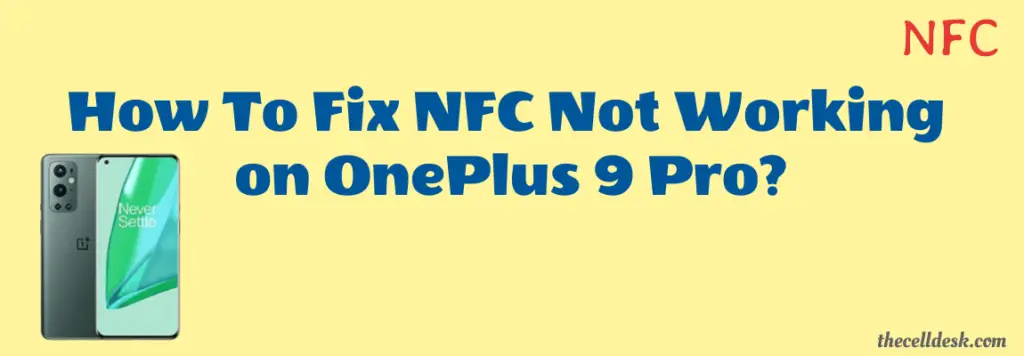 Is NFC Not Working on your OnePlus 9 Pro? Try Out These Fixes