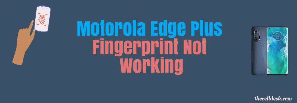 [FIXED] Motorola Edge Plus Fingerprint Sensor Not Working