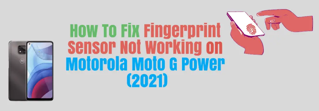 [8 Fixes] Motorola Moto G Power (2021) Fingerprint Sensor Not Working