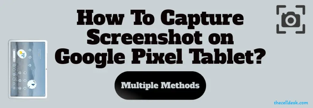 Google Pixel Tablet Screenshot Methods [A Step-By-Step Guide]