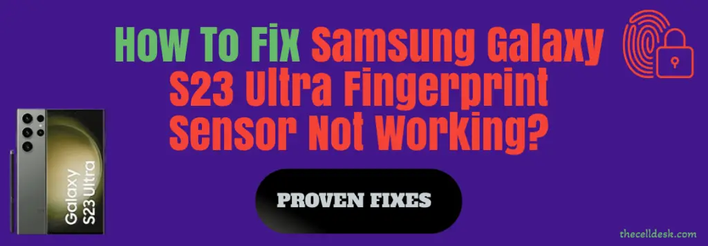 [FIXED] Samsung Galaxy S23 Ultra Fingerprint Sensor Not Working?