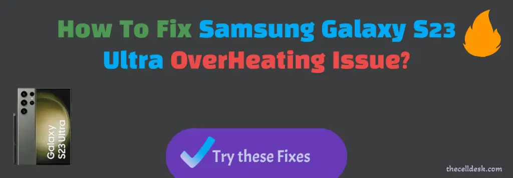Samsung Galaxy S23 Ultra Overheating Issue? Here's the Quick Fixes