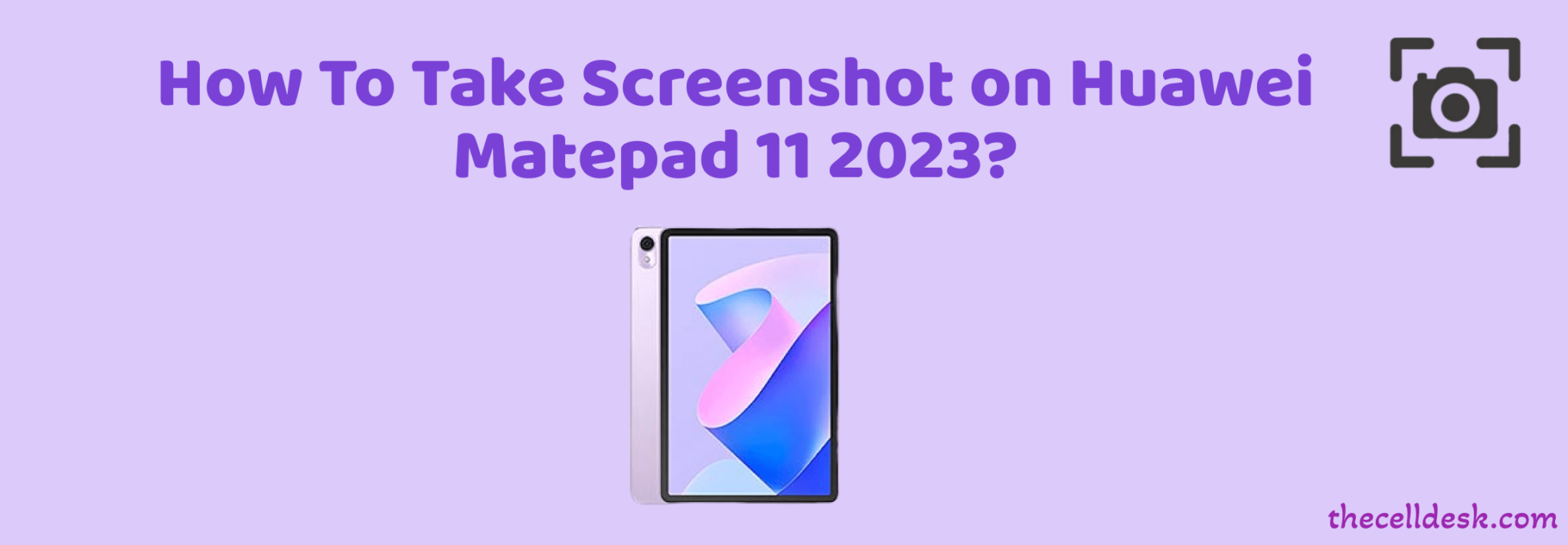 4 Quick Ways To Capture Screenshots on Huawei Matepad 11 2023