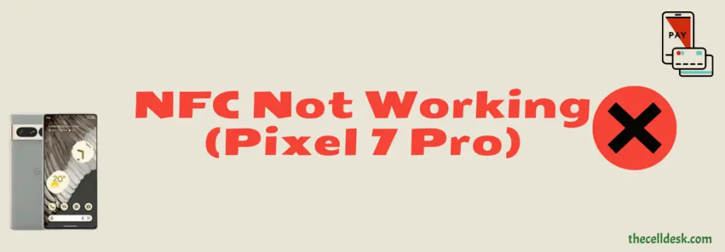 Google Pixel 7 Pro NFC Not Working? Here's the Quick Fixes