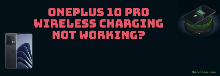 [How To Guide] OnePlus 10 Pro Wireless Charging Not Working?