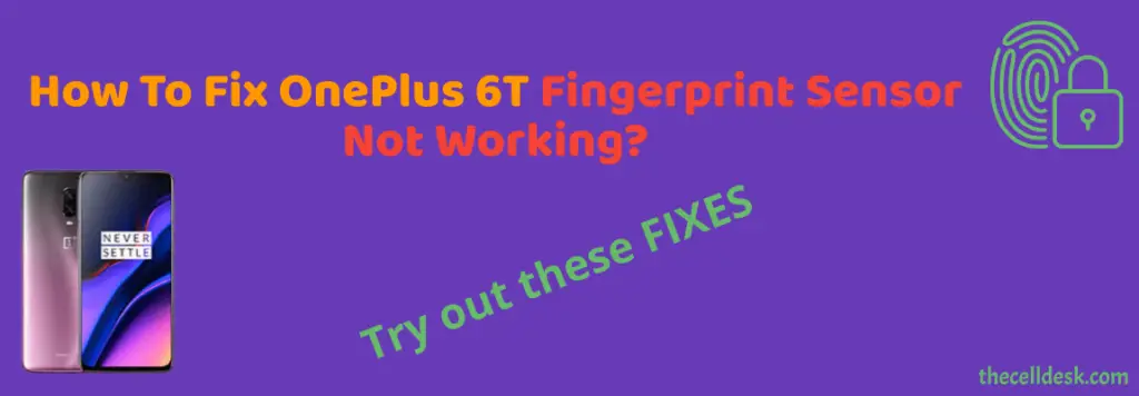 OnePlus 6T Fingerprint Sensor Not Working? Here's the Guide